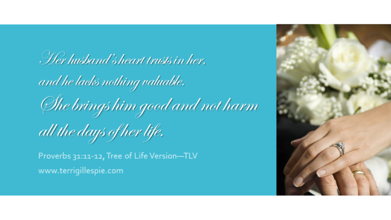 Wisdom's Journey: Proverbs 31:11-12 - Terri Gillespie