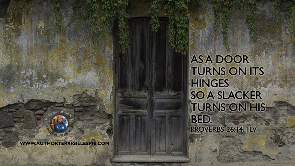 Wisdom's Journey: Proverbs 26:14 - Terri Gillespie