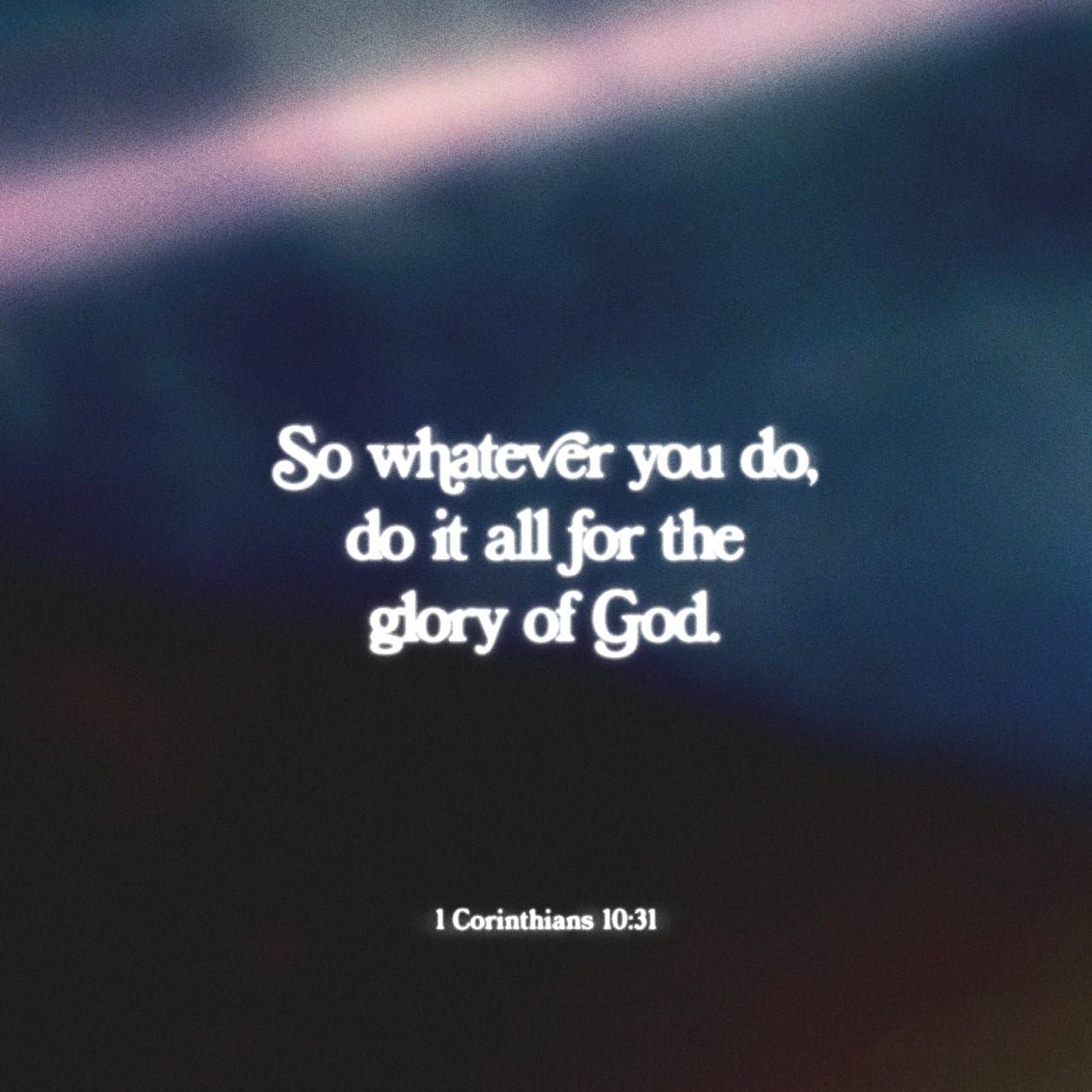Daily Word: 1 Corinthians 10:31 - Terri Gillespie