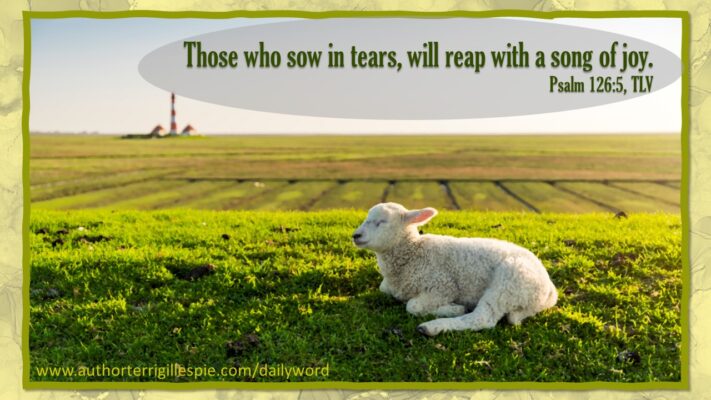 Daily Word: Our Gift, Too. Psalm 126:5 - Terri Gillespie