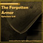 Daily Word: The Forgotten Armor, Ephesians 6:18 - Terri Gillespie