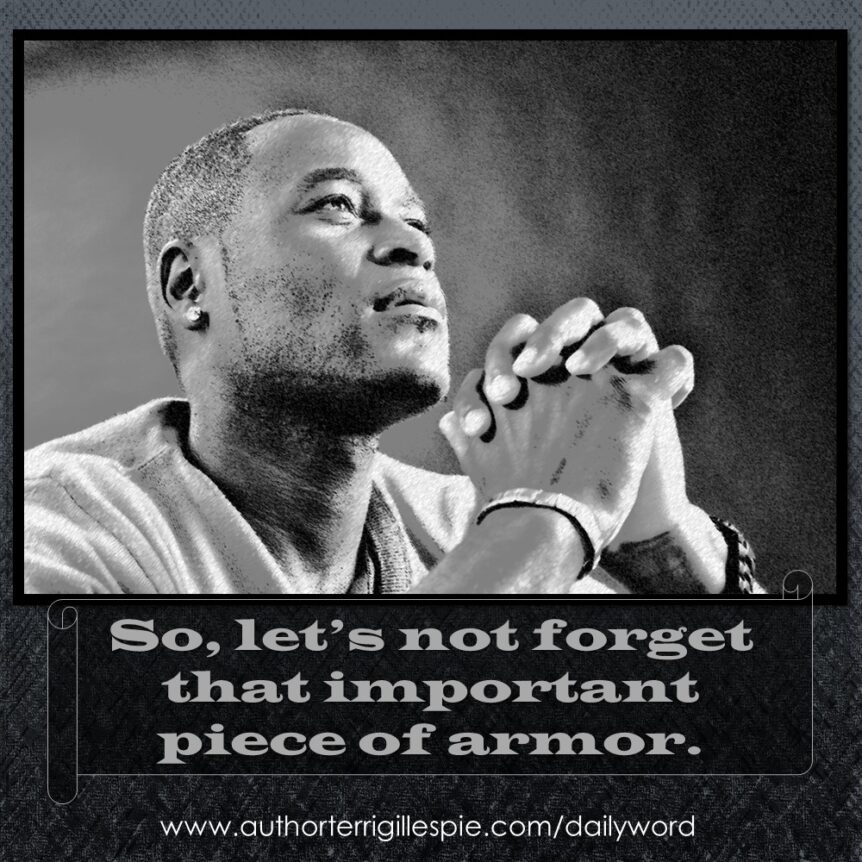 Daily Word: The Forgotten Armor, Ephesians 6:18 - Terri Gillespie
