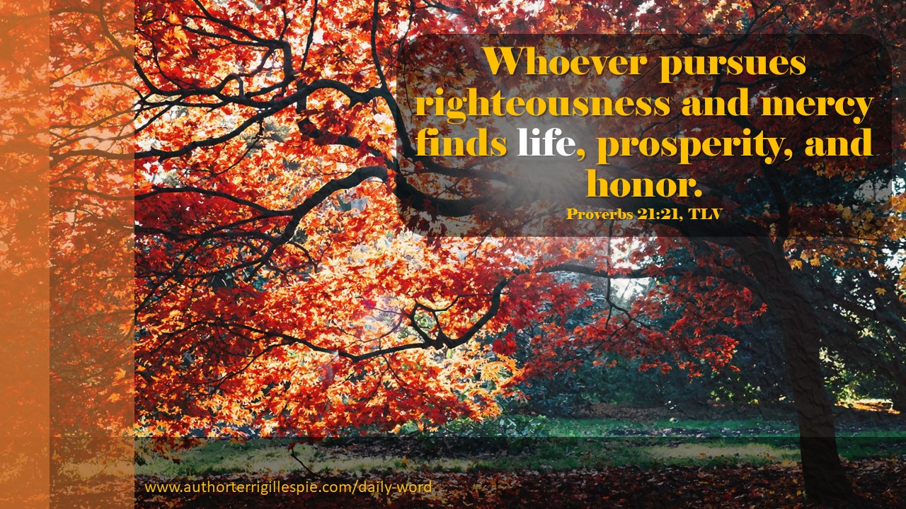 Daily Word: A Balanced Life. Proverbs 21:21 - Terri Gillespie