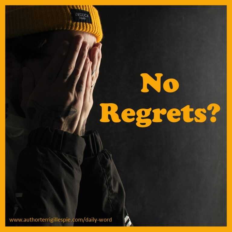 Daily Word: No Regrets? 2 Corinthians 7:10 - Terri Gillespie