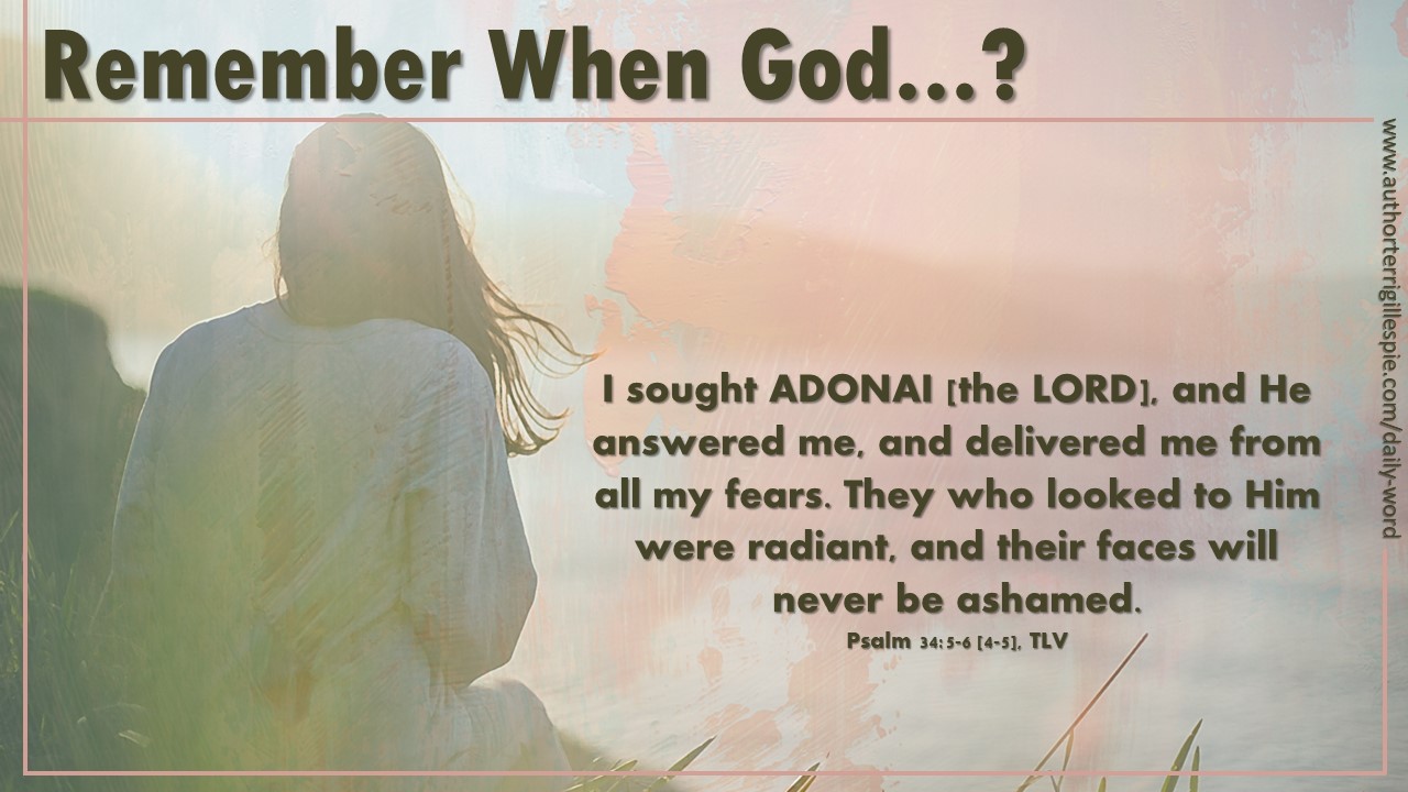 Daily Word: Remember When God . . .? Psalm 34:5-6 [4-5], TLV - Terri ...
