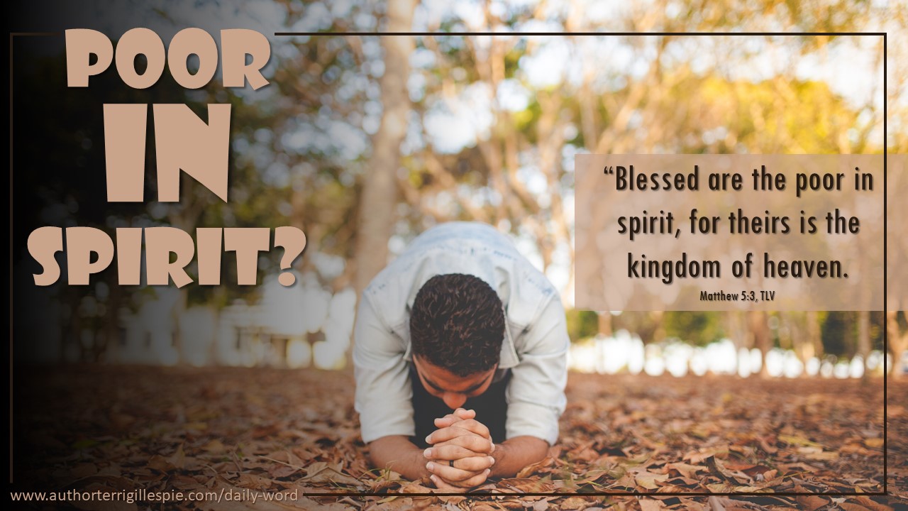 Daily Word Poor In Spirit Matthew 5 3 Terri Gillespie Daily Word Poor In Spirit Matthew 5 3 Terri Gillespie