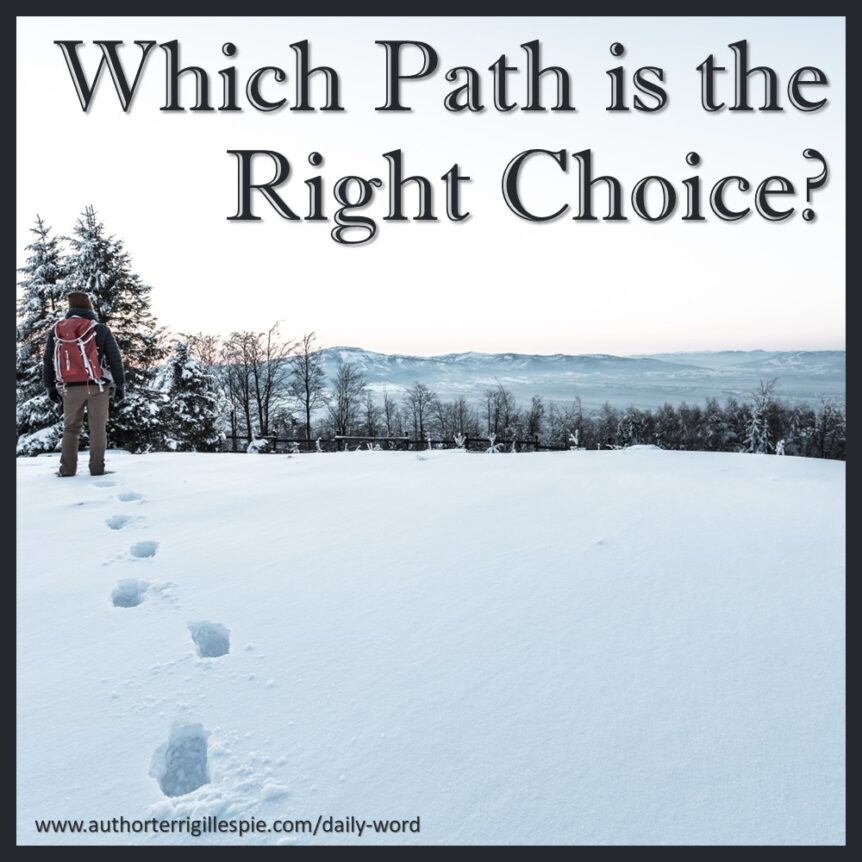 Daily Word: Which Path is the Right Choice? Proverbs 4:14 - Terri Gillespie