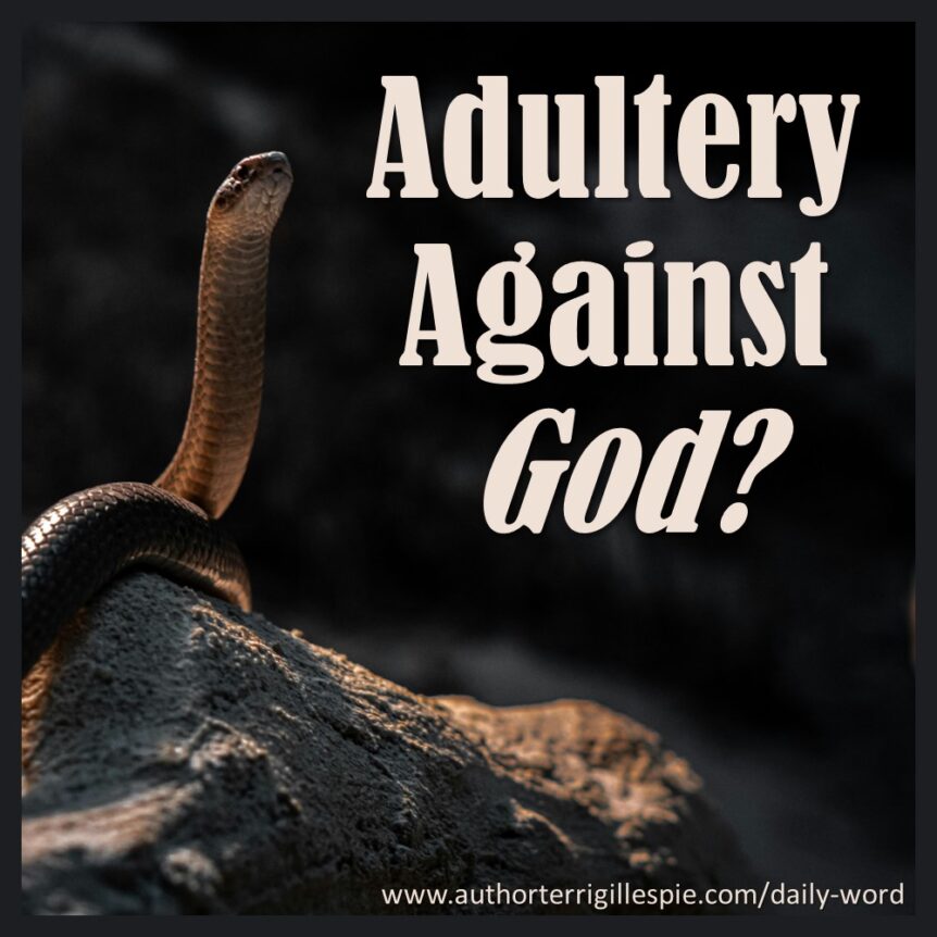 Daily Word: Adultery Against God? Proverbs 6:29 - Terri Gillespie