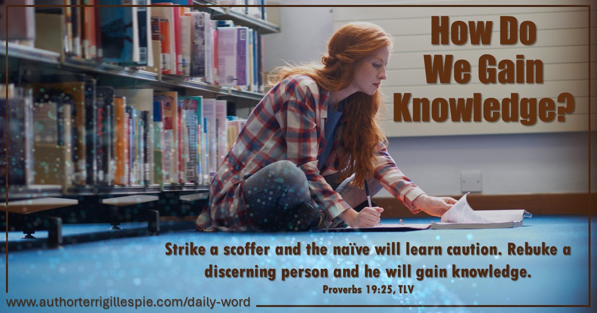 Daily Word: How Do We Gain Knowledge? Proverbs 19:25 - Terri Gillespie