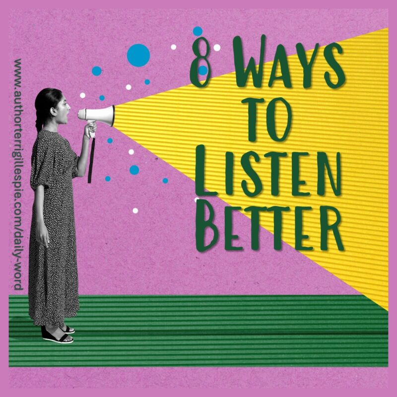 Daily Word: 8 Ways to Listen Better. Proverbs 18:13 - Terri Gillespie