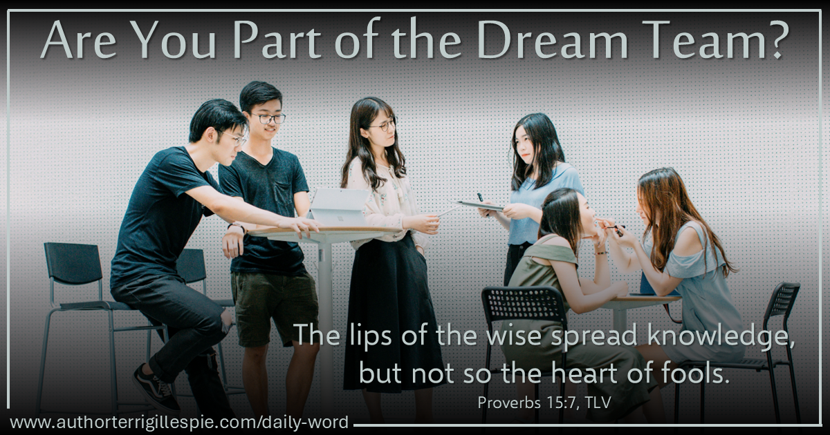 Daily Word: Are You Part of the Dream Team? Proverbs 15:7 - Terri Gillespie
