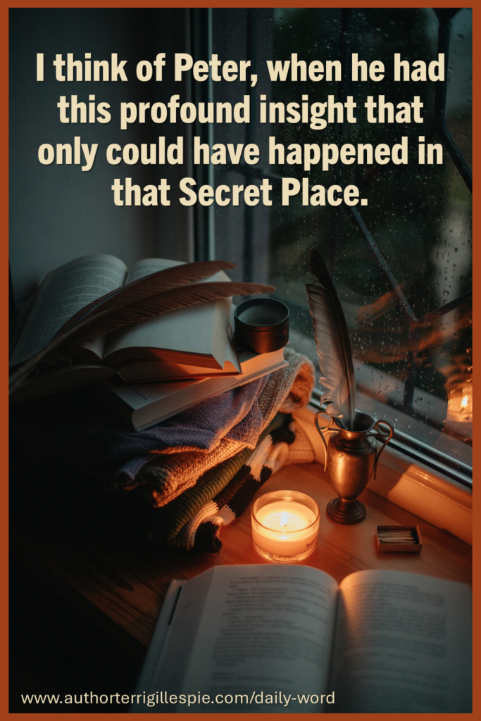 Daily Word: What Does the Secret Place Look Like? Proverbs 5:1 - Terri ...