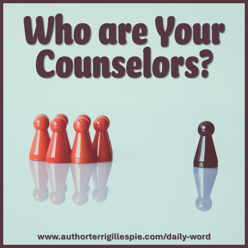 Daily Word: Who are Your Counselors? Proverbs 24:6 - Terri Gillespie